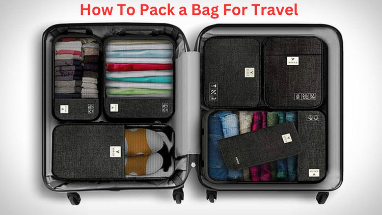 How To Pack a Bag For Travel [2025] – Citizen